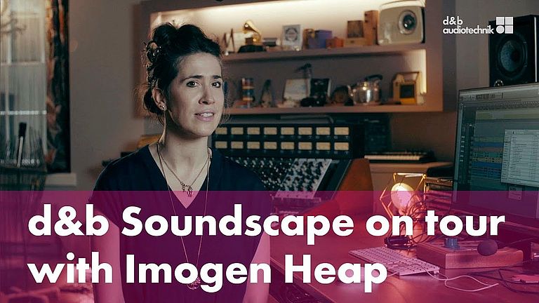 Imogen Heap gestaltet Klanglandschaften mit d&b Soundscape | d&b audiotechnik