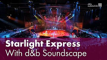 Express Delivery: d&b Soundscape gets Startlight Express on track | d&b audiotechnik